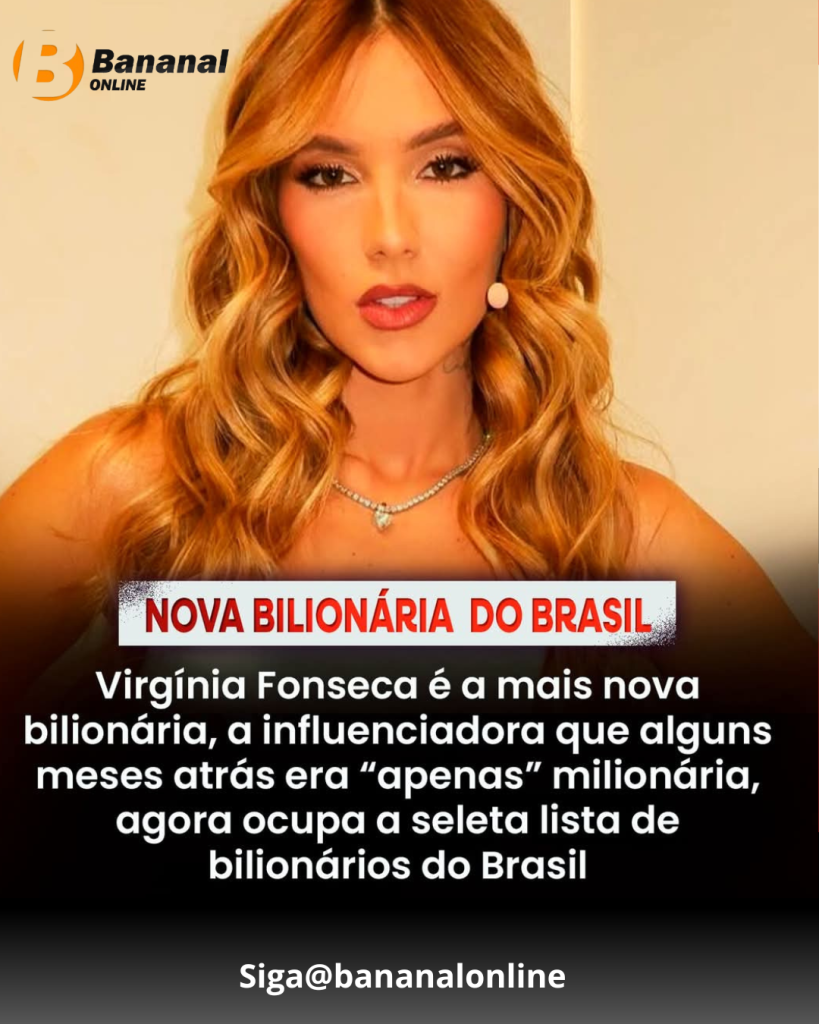 Virgínia Fonseca se torna bilionária e entra para o seleto grupo dos ...
